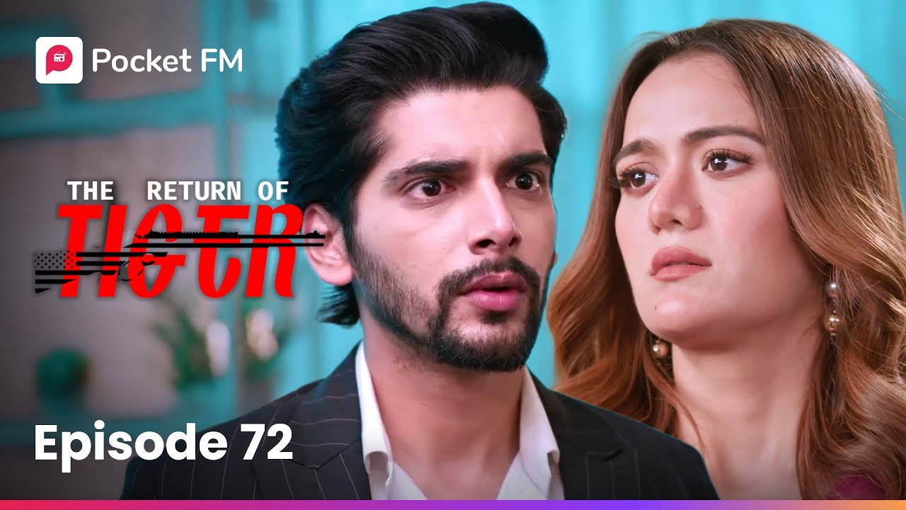 Episode 72 | The Return of Tiger | Pocket FM - YouTube