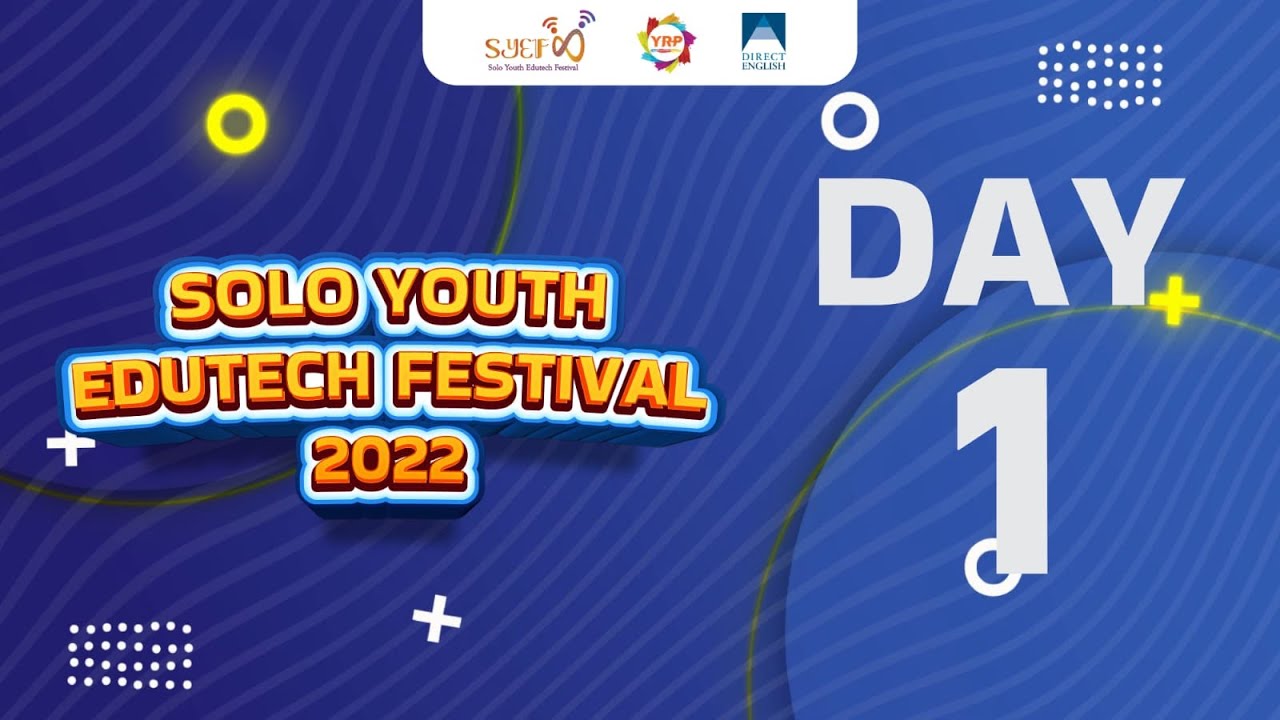 Solo Youth Edutech Festival 2022 - Day 1 (Part 2) - YouTube