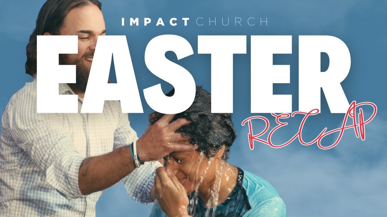 Impact Church - Easter Recap 2024 - YouTube