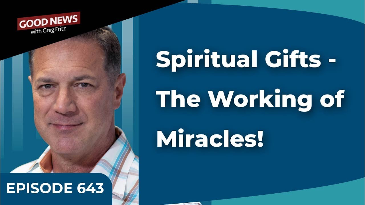 Episode 643: Spiritual Gifts - The Working of Miracles! - YouTube