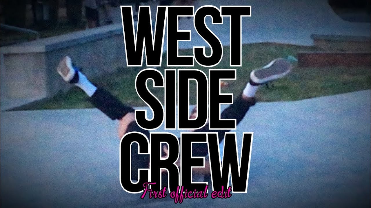 WEST SIDE CREW - First Official Edit - YouTube
