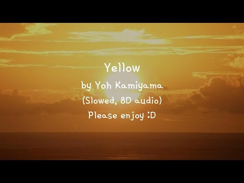 Yoh Kamiyama - Yellow // slowed, 8D audio - YouTube