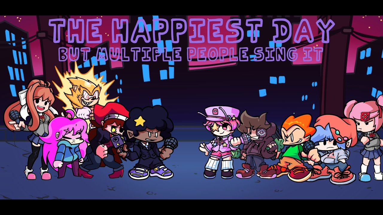 The Happiest Day, but Multiple People sing it - Friday Night Funkin ...