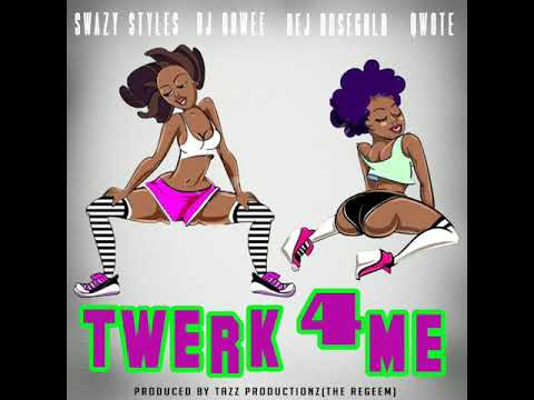 Swazy Styles ft Dej Rosedold ,Qwote , Dj OoWee ( Twerk 4 Me ) Audio