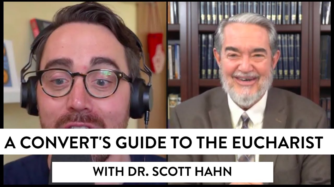 A Convert's Guide to the Eucharist (w/ Dr. Scott Hahn) - YouTube