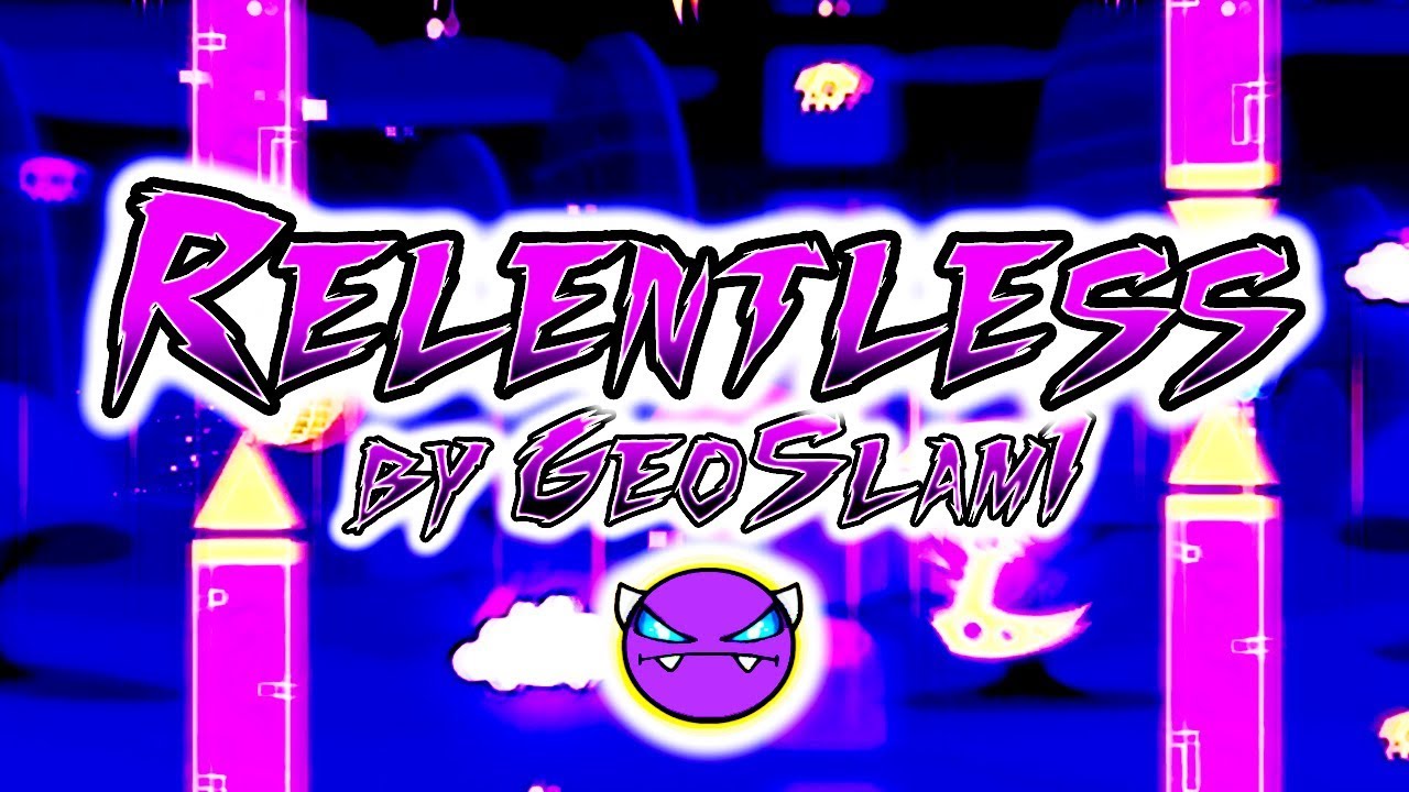 (LEER DESCR.) Relentless by GeoSlam1 - Geometry Dash 2.11 - YouTube