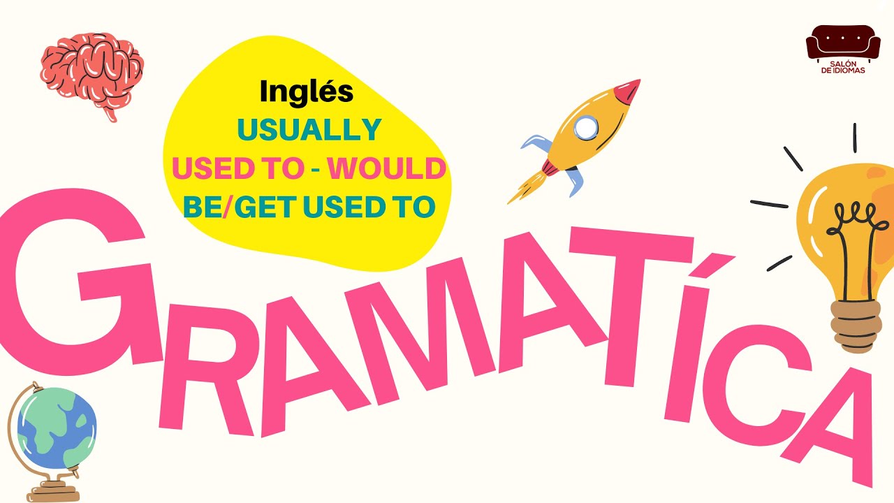 Usually, used to, would, be used to & get used to - Inglés gramática ...