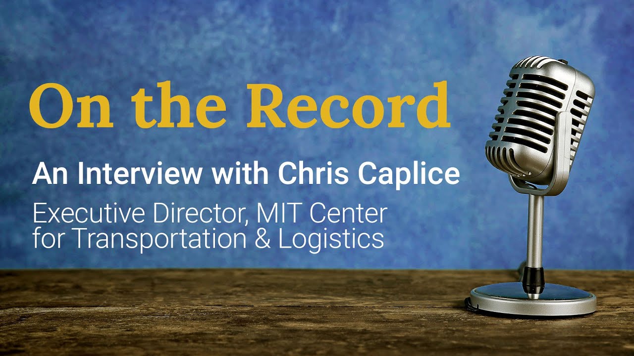 On The Record with MIT Executive Director Chris Caplice - YouTube
