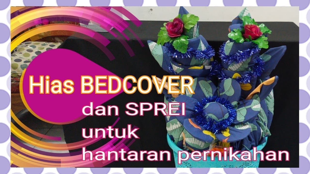 Hantaran bed cover dan sprei jadi bunga untuk seserahan pernikahan ...