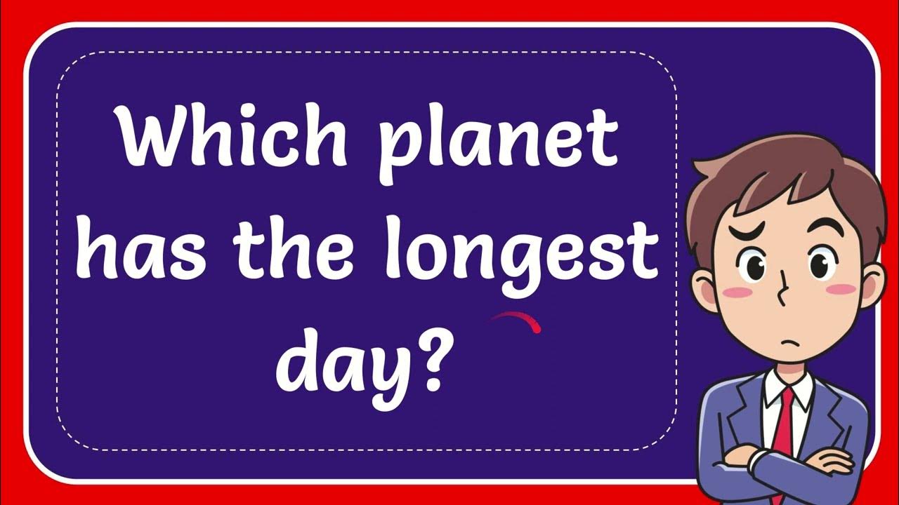 Which Planet Has The Longest Day Answer YouTube which-planet-has-the-longest-day-answer-youtube