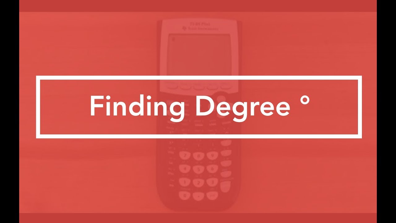 Where to find degree (TI-84 Graphing Calculator) - YouTube