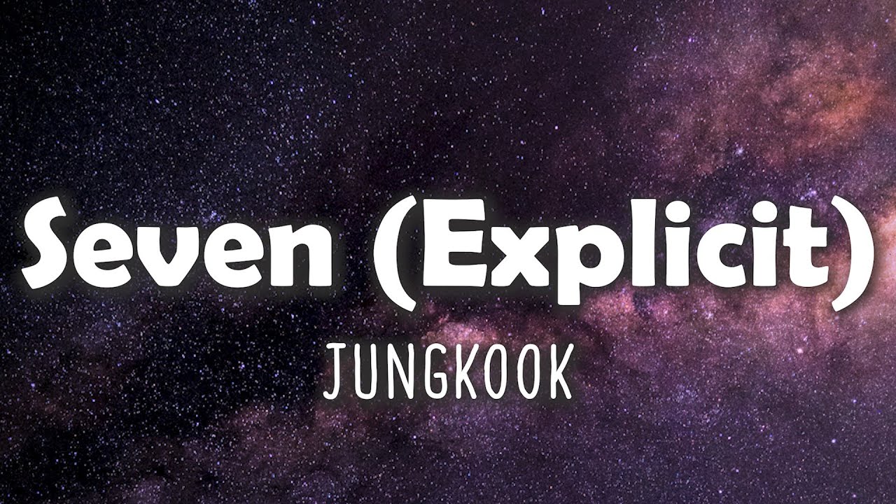 Jungkook - Seven (Explicit Ver.) Lyrics feat. Latto - YouTube