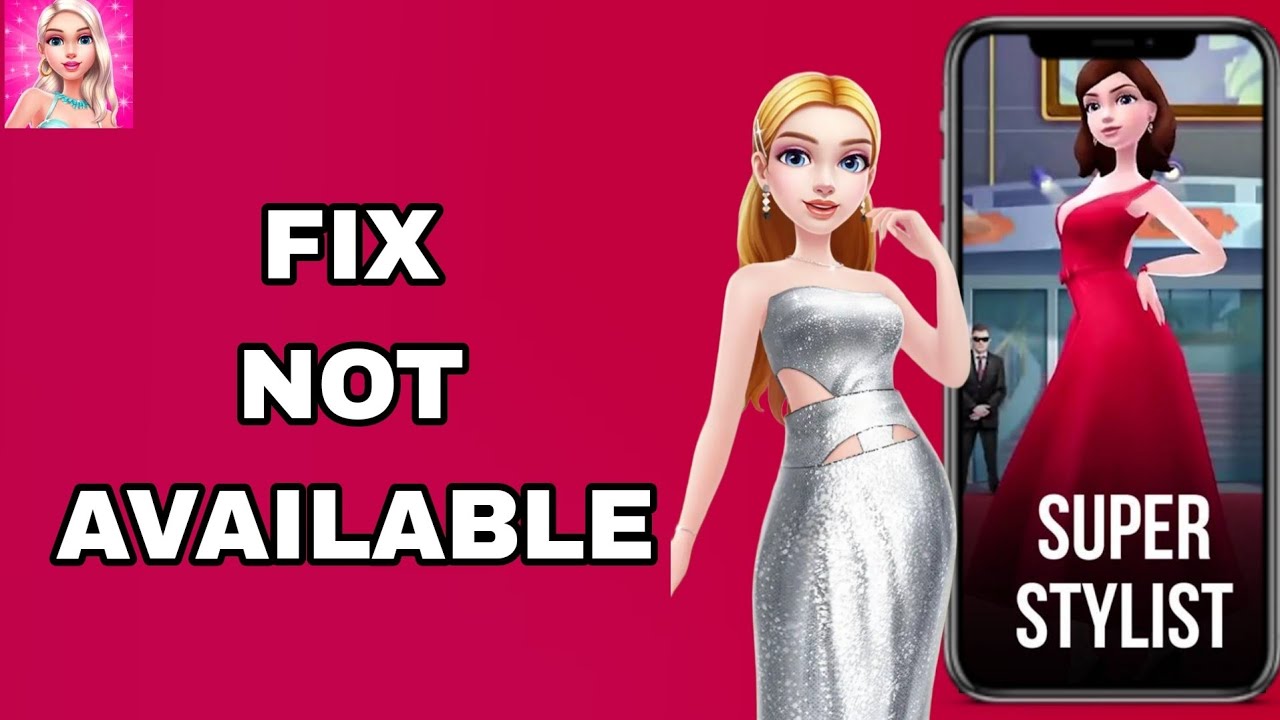 How To Fix And Solve Not Available On Super Stylist Fashion Makeover ...