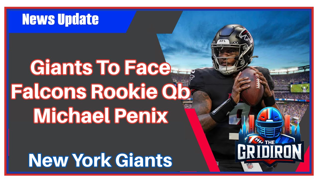 The Gridiron- New York Giants To Face Michael Penix As Falcons Bench ...