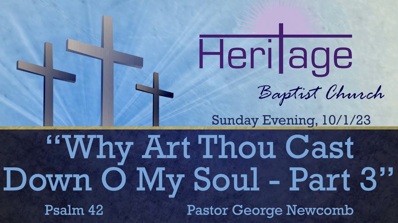 why-art-thou-cast-down-o-my-soul-part-3-10-1-23-sunday-pm-service
