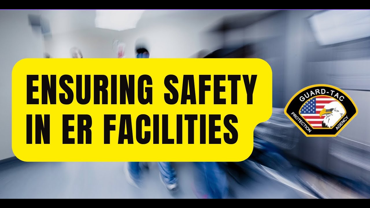 Ensuring Safety in ER Facilities: A Comprehensive Guide to ER Security ...