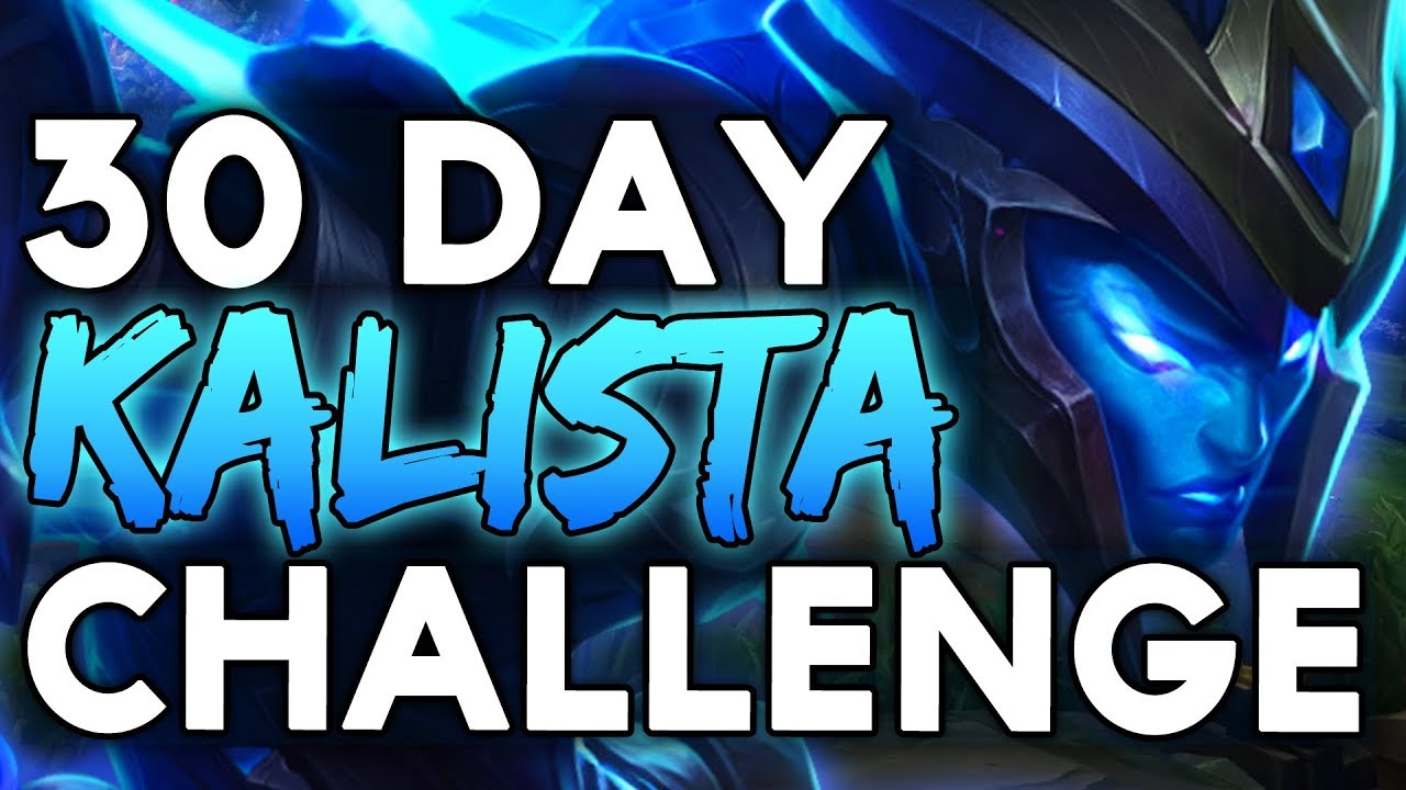 30 DAY KALISTA CHALLENGE (League of Legends) - YouTube