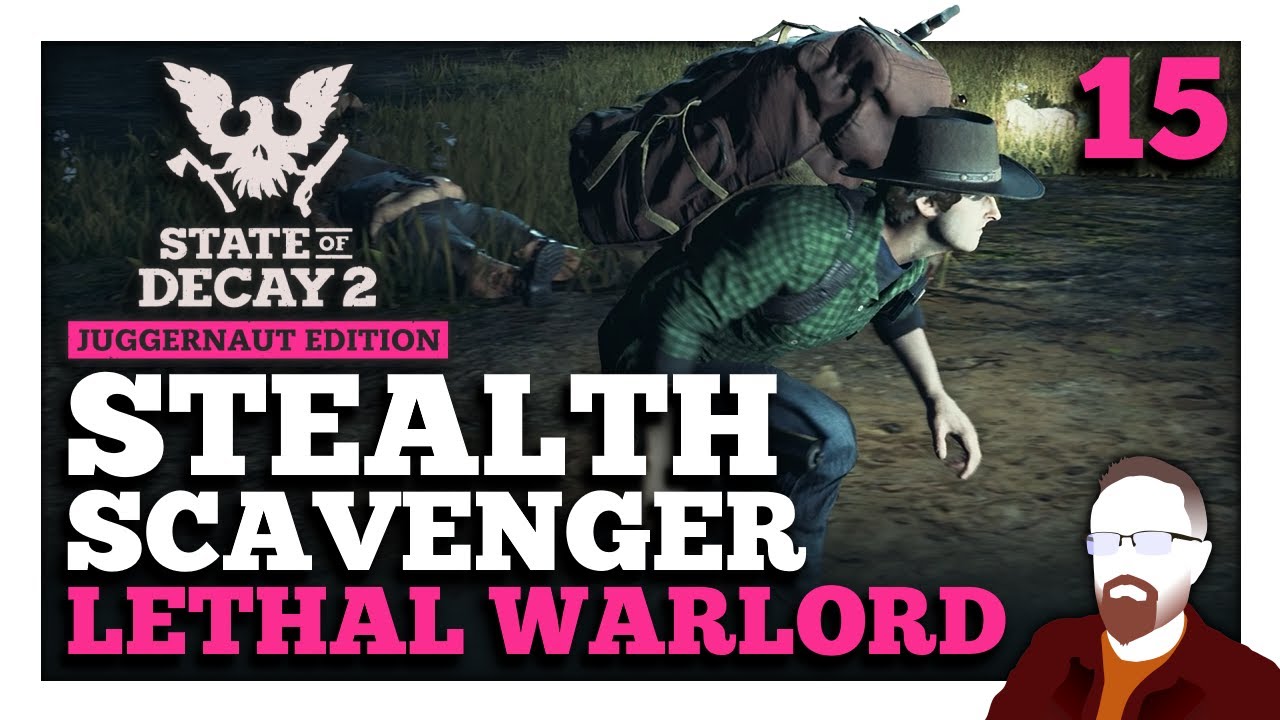 I'm a STEALTH Scavenger — State of Decay 2 — Lethal Warlord — Episode ...