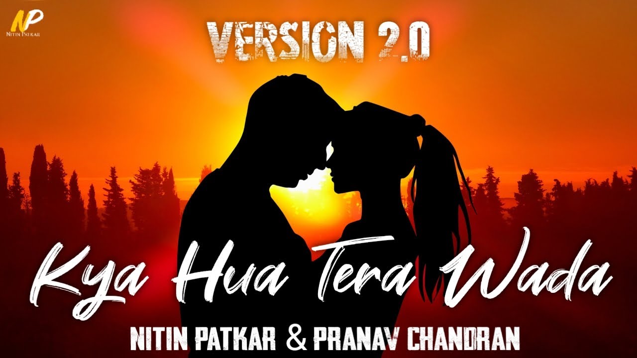 Kya Hua Tera Wada || New Song || Nitin Patkar & Pranav Chandran || Old ...