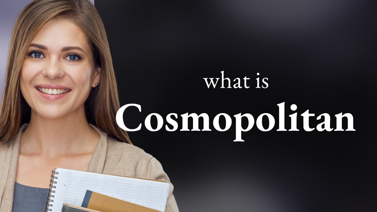 Cosmopolitan • COSMOPOLITAN definition - YouTube
