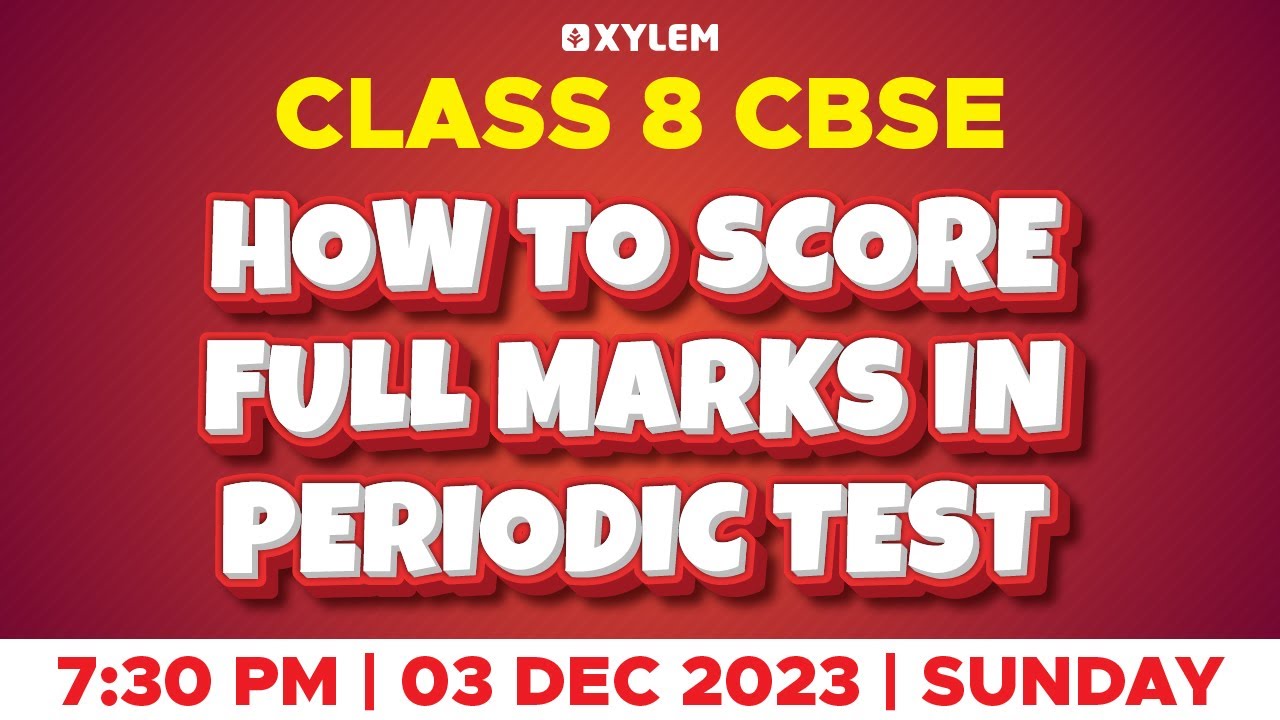 Class 8 CBSE - How To Score Full Marks In Periodic Test | Xylem Class 8 ...