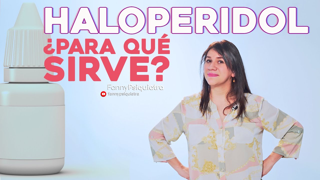 HALOPERIDOL ¿PARA QUÉ SIRVE? || FANNY PSIQUIATRA - YouTube