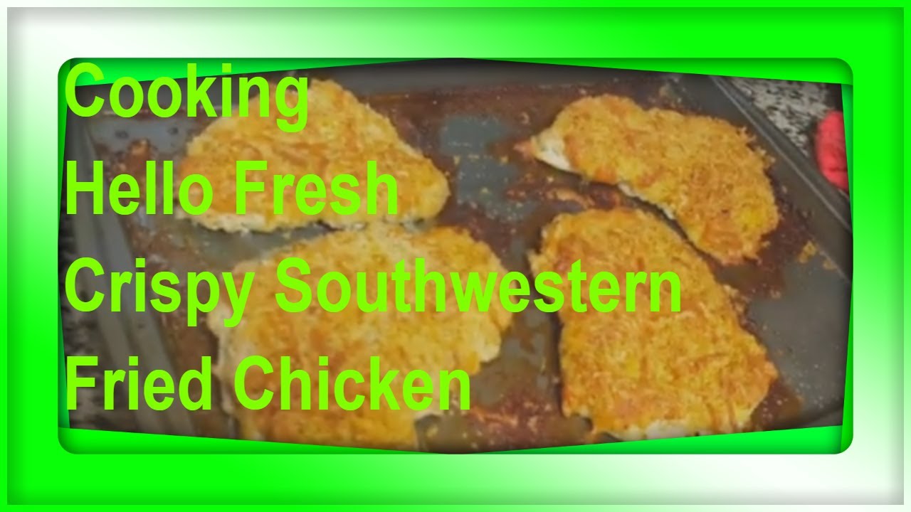 Cooking Hello Fresh Crispy Southwestern Fried Chicken - YouTube