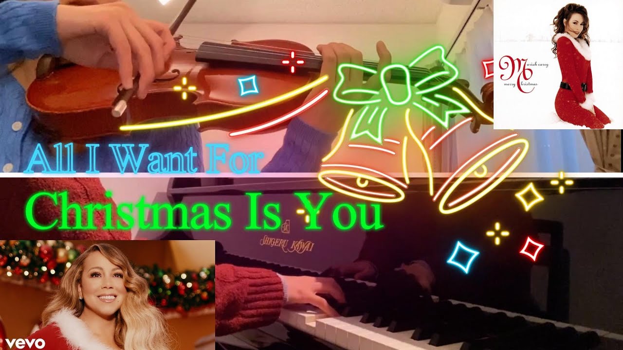 All Want for Christmas Is You - MariahCarey | piano & violin cover ...