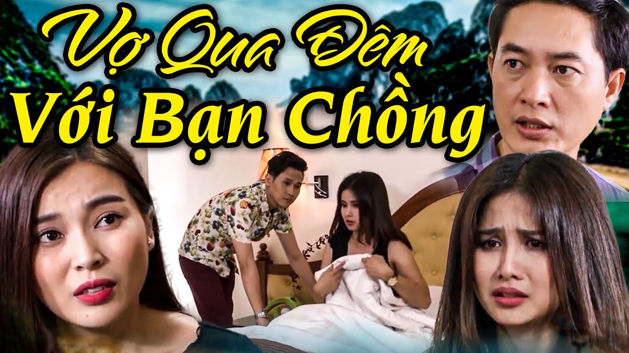 Phim Truyện 2025 | VỢ QUA ĐÊM VỚI BẠN CHỒNG | Phim Việt Nam 2025 Hay Mới Hấp Dẫn Nhất | Phim HTV ...