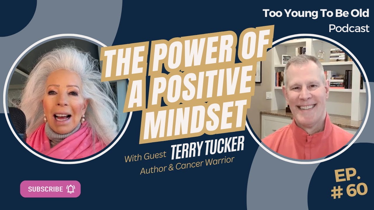 Overcome Fear and Adversity with a Positive Mindset with Terry Tucker ...