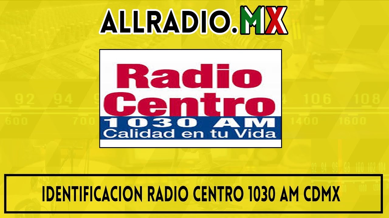 Identificacion: Radio Centro 1030 AM CDMX 2020 - YouTube