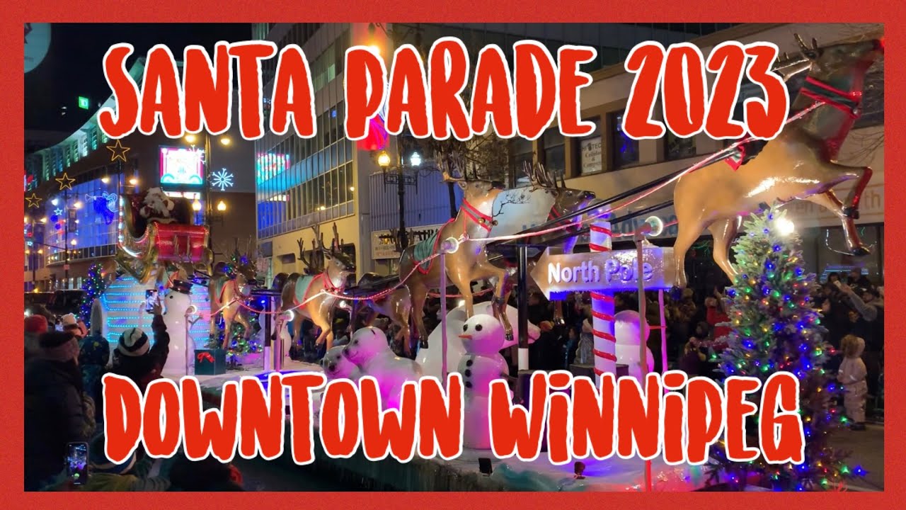 SANTA PARADE 2023 AT DOWNTOWN WINNIPEG MANITOBA @TheDoloriconFamily ...