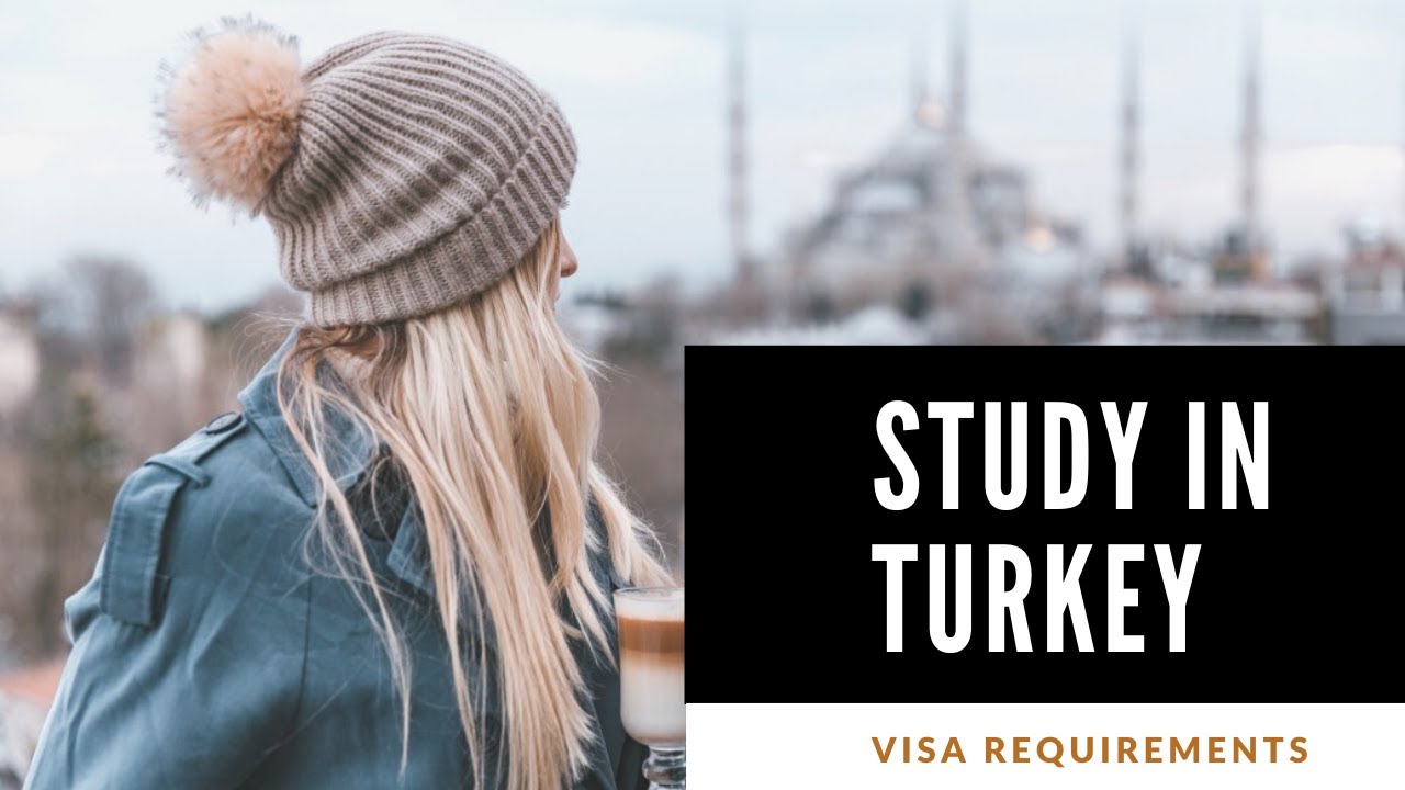 Study In Turkey | Student visa | Requirements | Processing Time 2021 ...