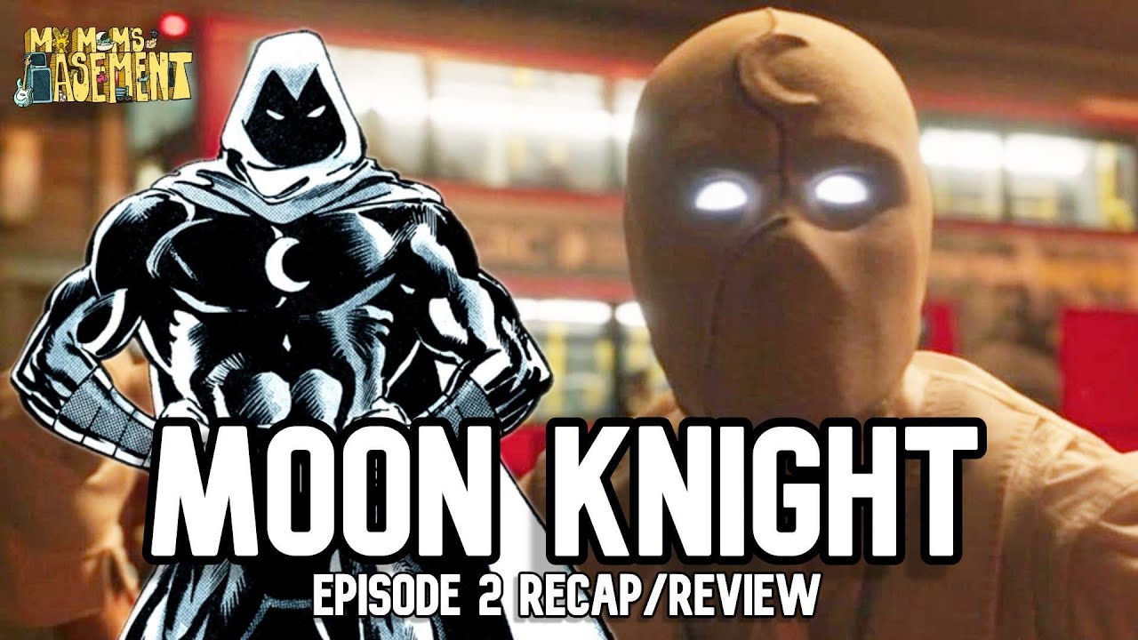 MOON KNIGHT EPISODE 2 RECAP/BREAKDOWN | MY MOM'S BASEMENT - YouTube
