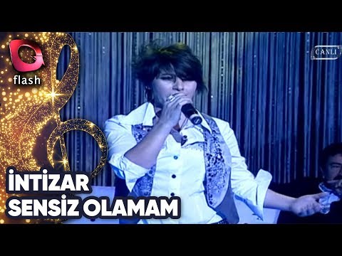 İNTİZAR - SENSİZ OLAMAM | Canlı Performans - 09.02.2011