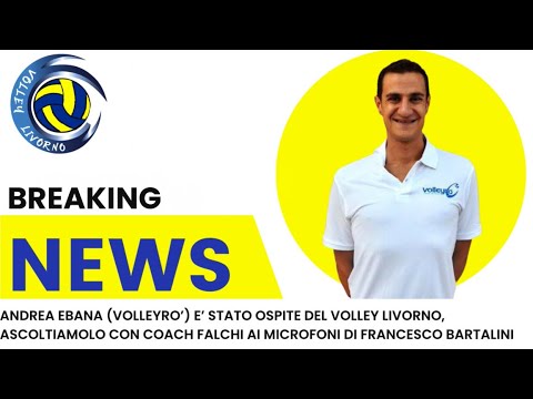 ANDREA EBANA E MATTEO FALCHI SULLA COLLABORAZIONE TRA VOLLEY LIVORNO E ...