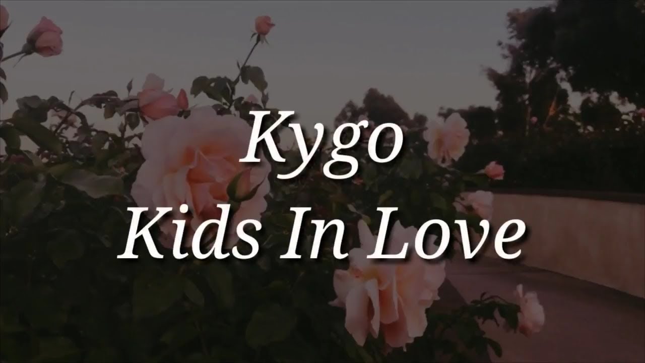 Kygo - Kids In Love (Lyrics) - YouTube