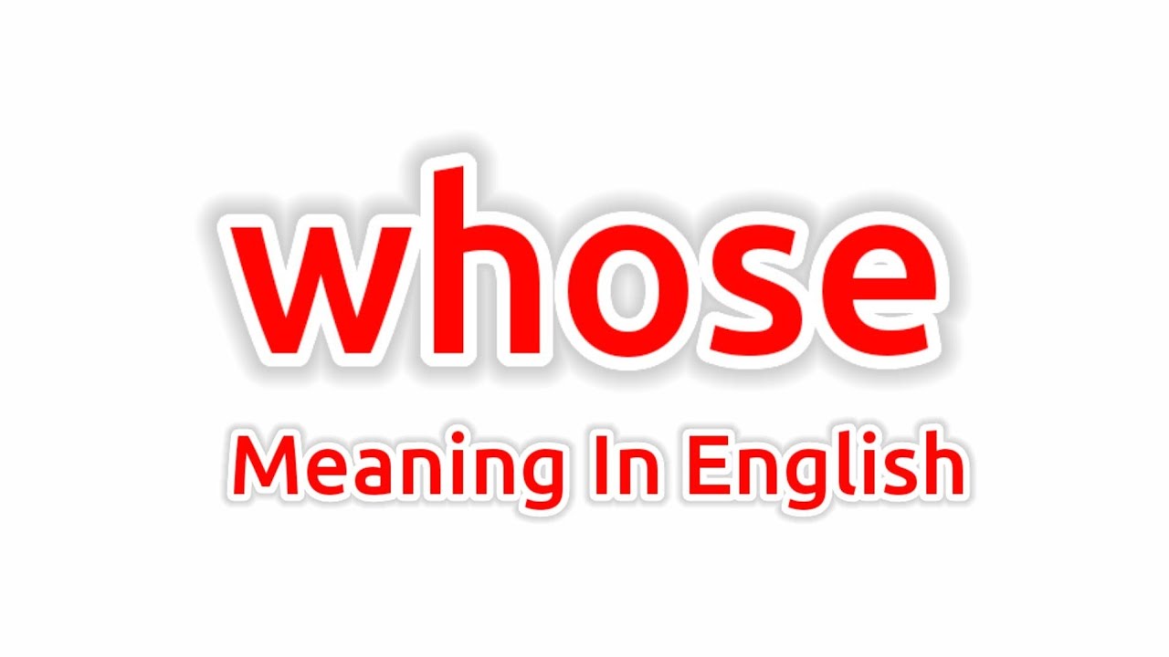 Whose Meaning | Whose Meaning In English | Meaning Of Whose | What Is ...