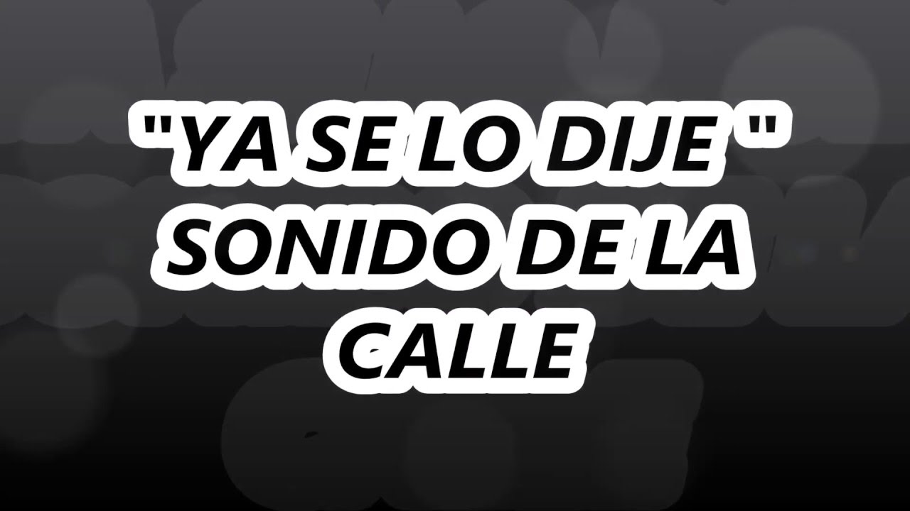 "Ya Se Lo Dije" Sonido De La Calle - YouTube