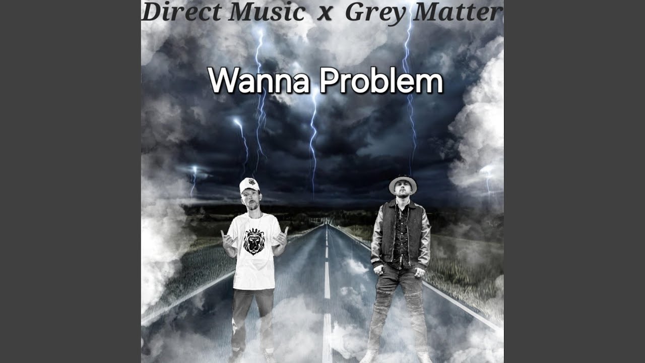 Wanna Problem (feat. Grey Matter) - YouTube