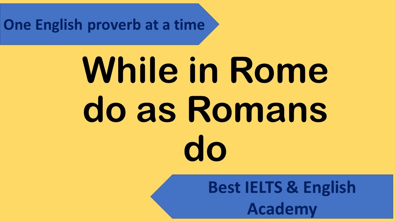 English Proverbs | While in Rome do as Romans do | Best IELTS & English ...