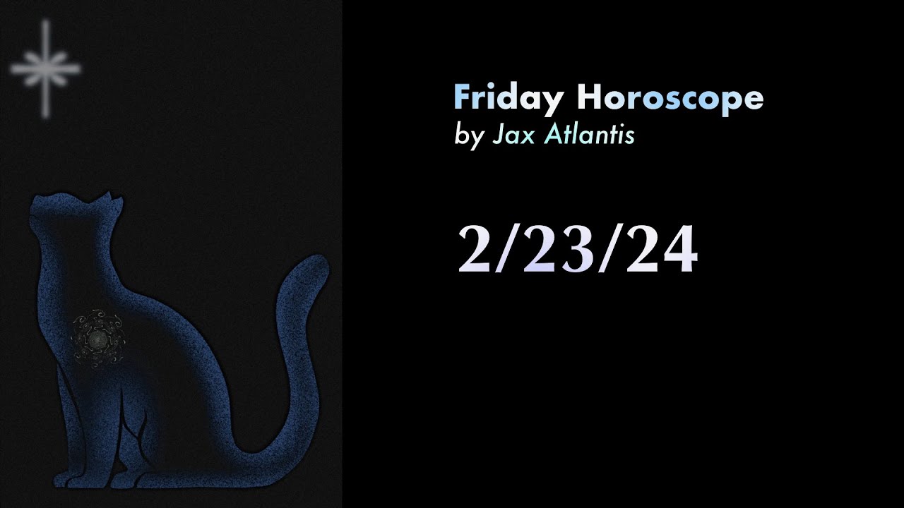 Friday Horoscope 2/23/24 - YouTube