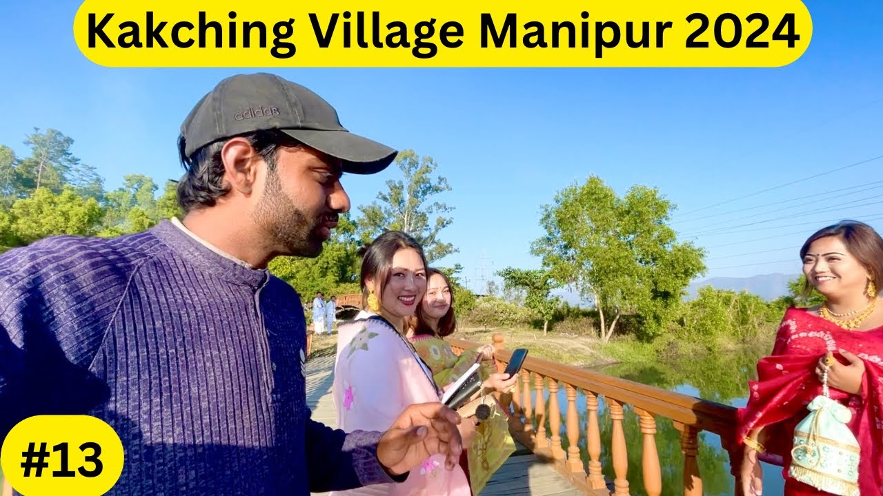 Kakching Manipur | Manipuri Village Lifestyle | Manipur Village Life ...