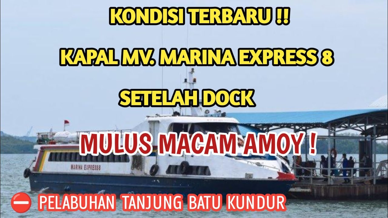 REVIEW KAPAL MV. MARINA EXPRESS 8 setelah turun DOCK di pelabuhan ...