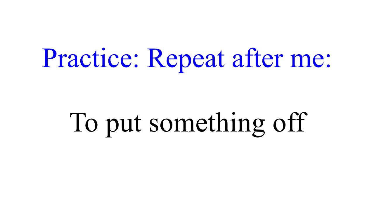 Learn English Phrases: to put off doing something - YouTube