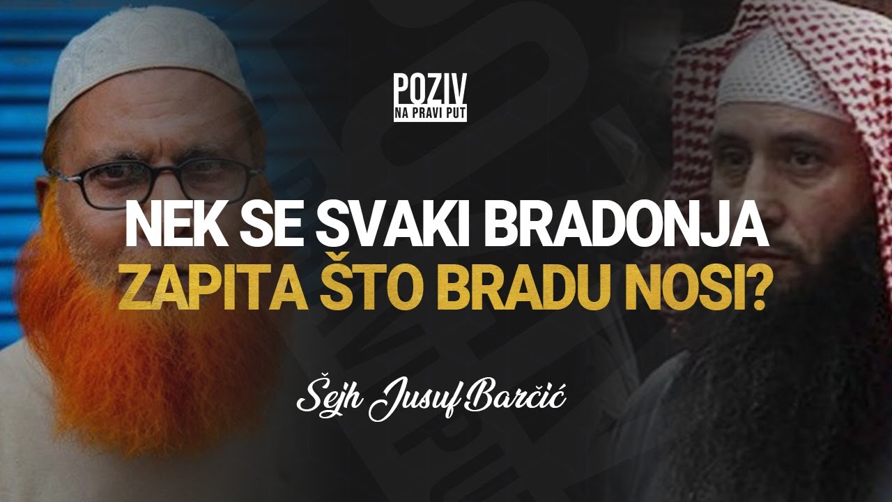 NEK SE SVAKI BRADONJA ZAPITA ŠTO BRADU NOSI? - Šejh Jusuf Barčić ᴴᴰ ...