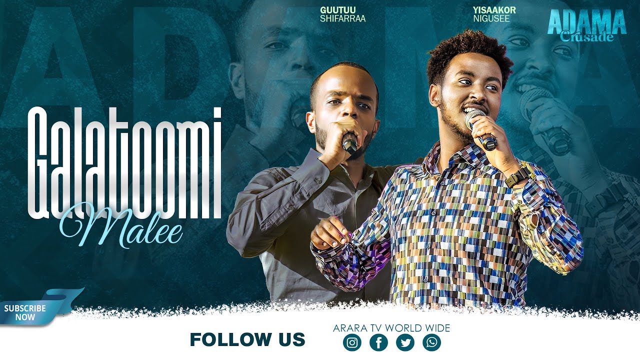 Galatoomi Malee | Yisaakor Nigusuu | Gutu Shiferaw | ADAMA CRUSADE ...