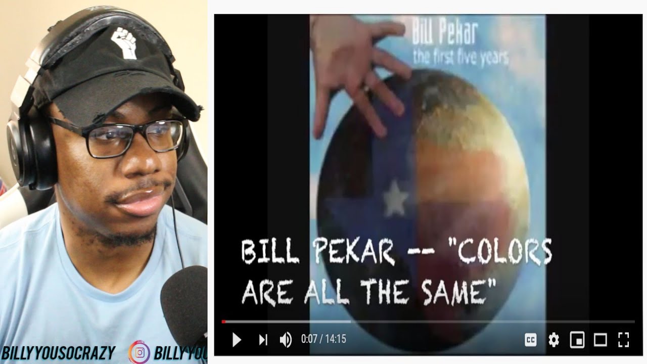 Bill Pekar - Colors Are All The Same REACTION! - YouTube