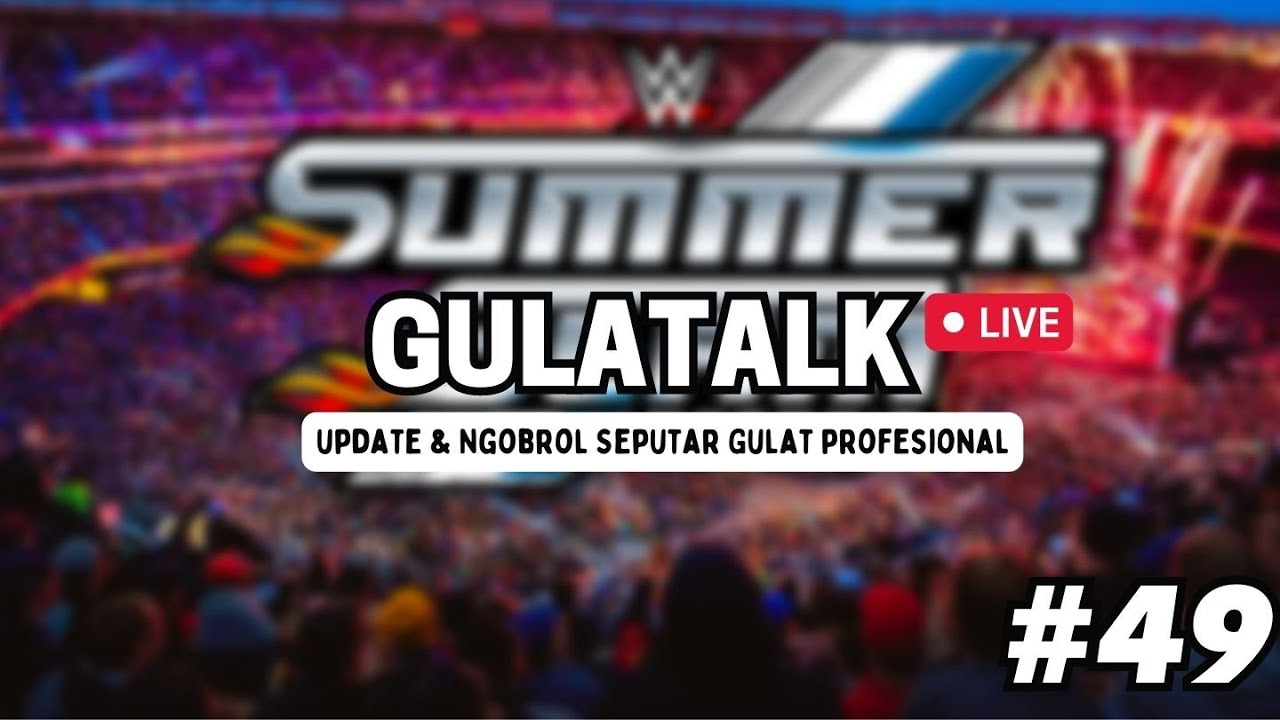 GULATALK-49: PERSIAPAN SUMMERSLAM + MEME - YouTube