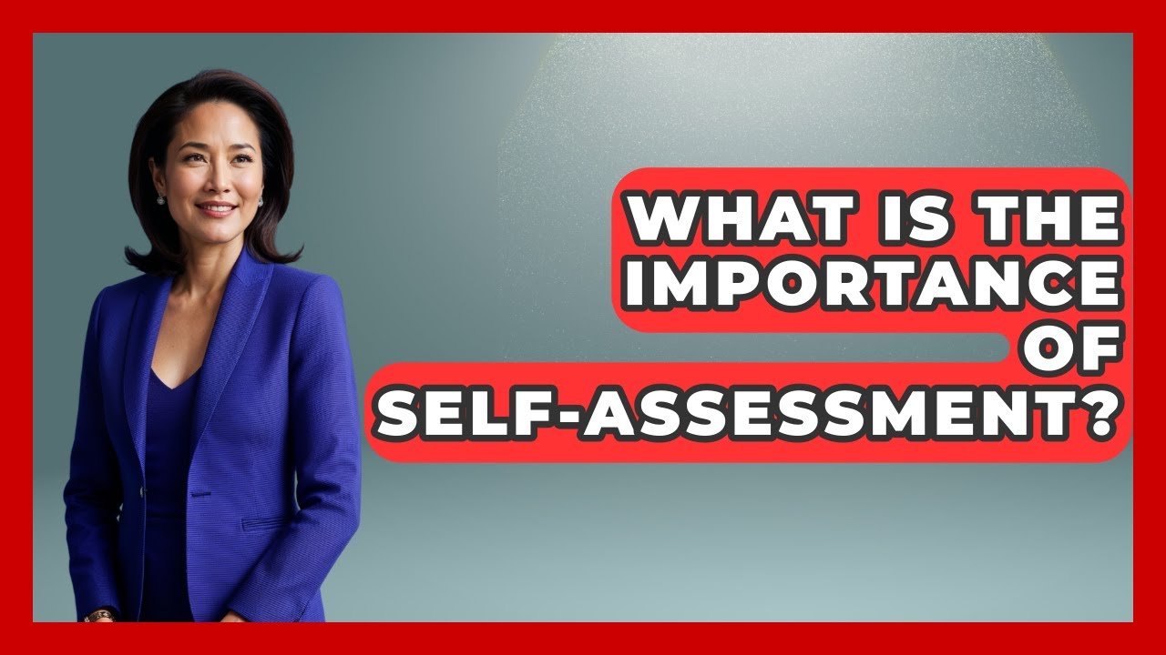 What Is The Importance Of Self-Assessment? - Aspiring Teacher Guide ...